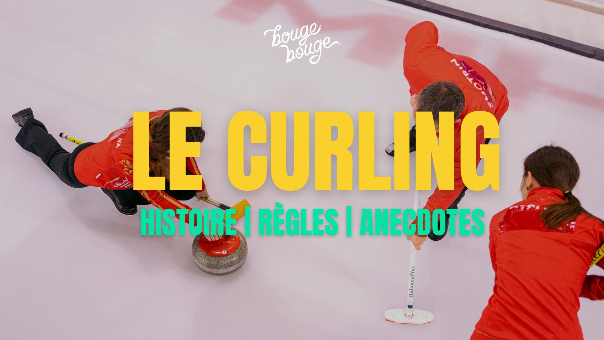 Curling: history, rules and anecdotes - BougeBouge
